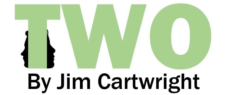 TWO by Jim Cartwright – Whats On Cardigan Bay